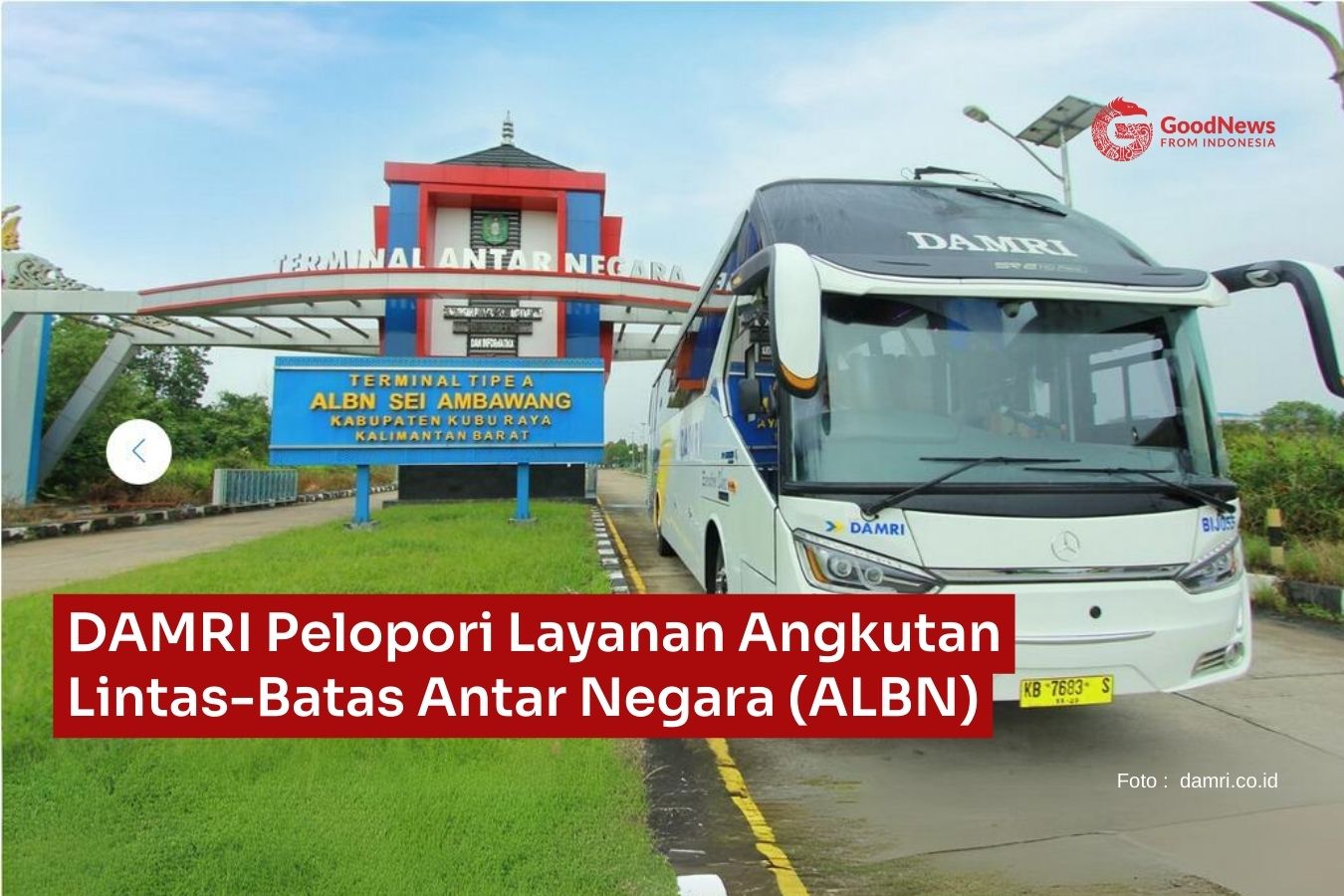 DAMRI Pelopori Layanan Angkutan Lintas-Batas Antar Negara (ALBN)