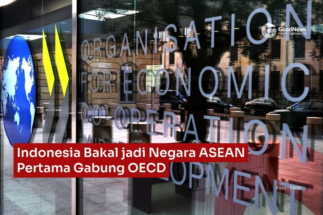 Indonesia Bakal jadi Negara ASEAN Pertama Gabung OECD