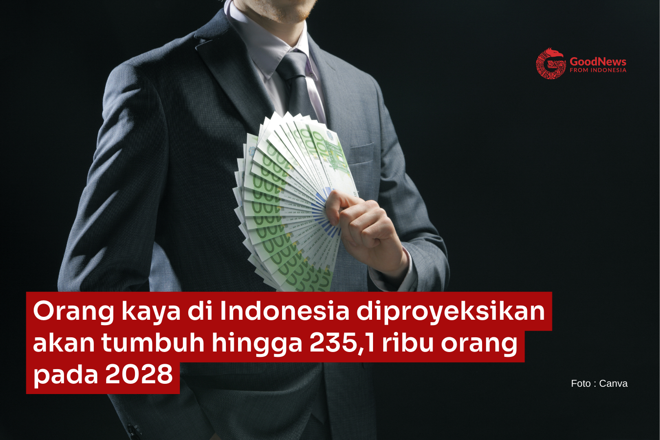 Orang kaya di Indonesia diproyeksikan akan tumbuh hingga 235,1 ribu ...