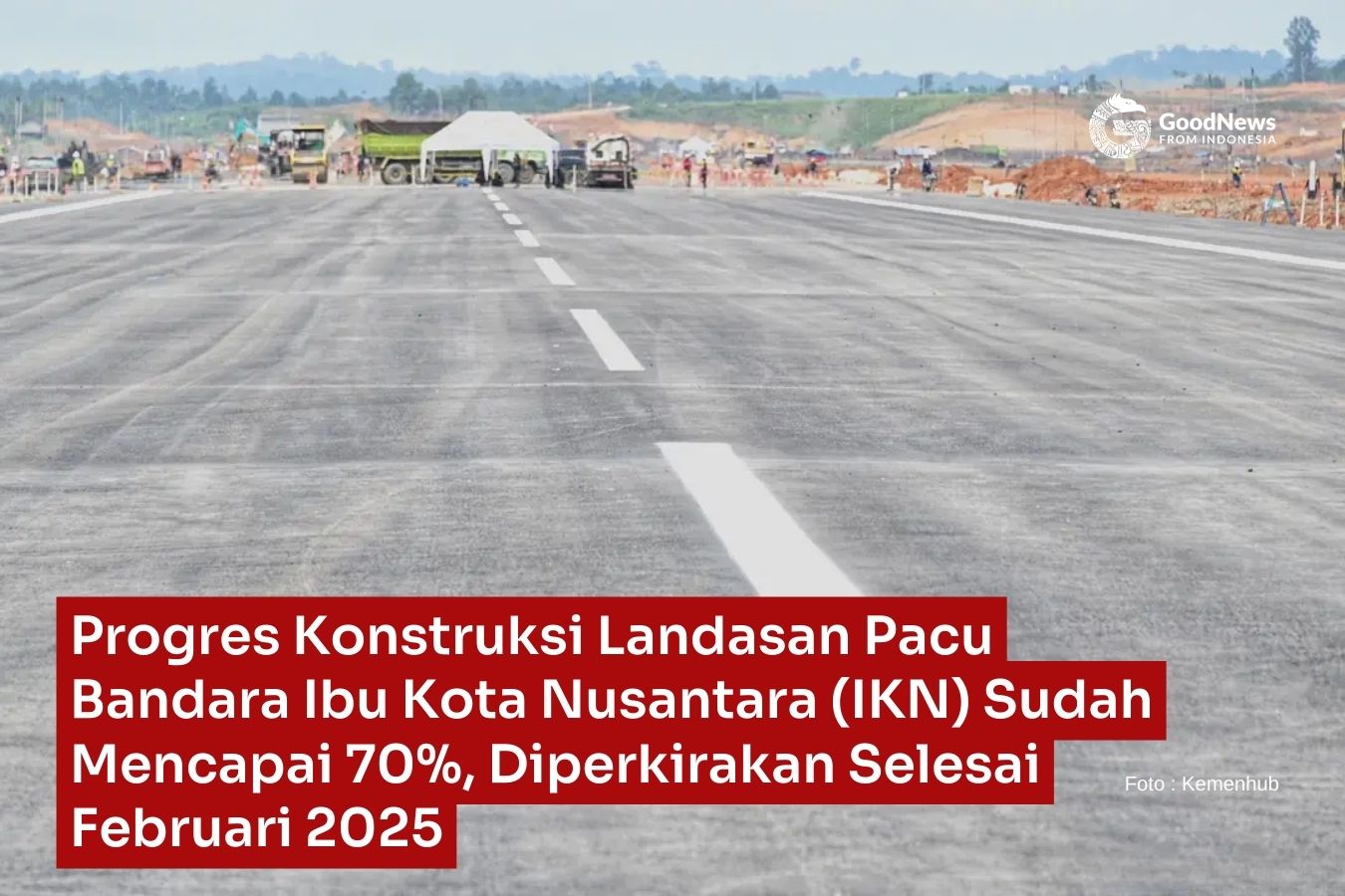 Progres Konstruksi Landasan Pacu Bandara Ibu Kota Nusantara (IKN) Sudah ...