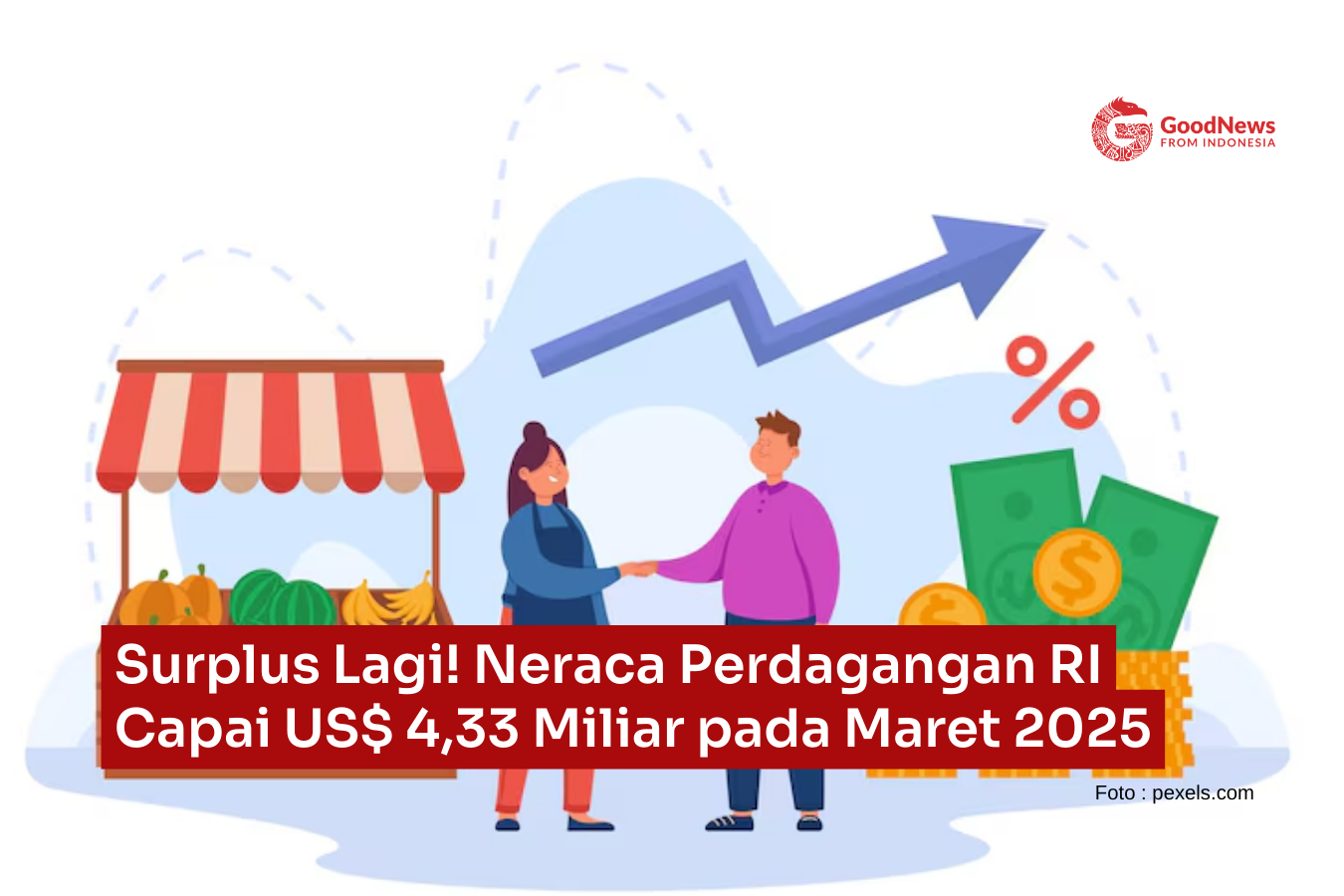 Surplus Lagi! Neraca Perdagangan RI Capai US$ 4,33 Miliar pada Maret 2025