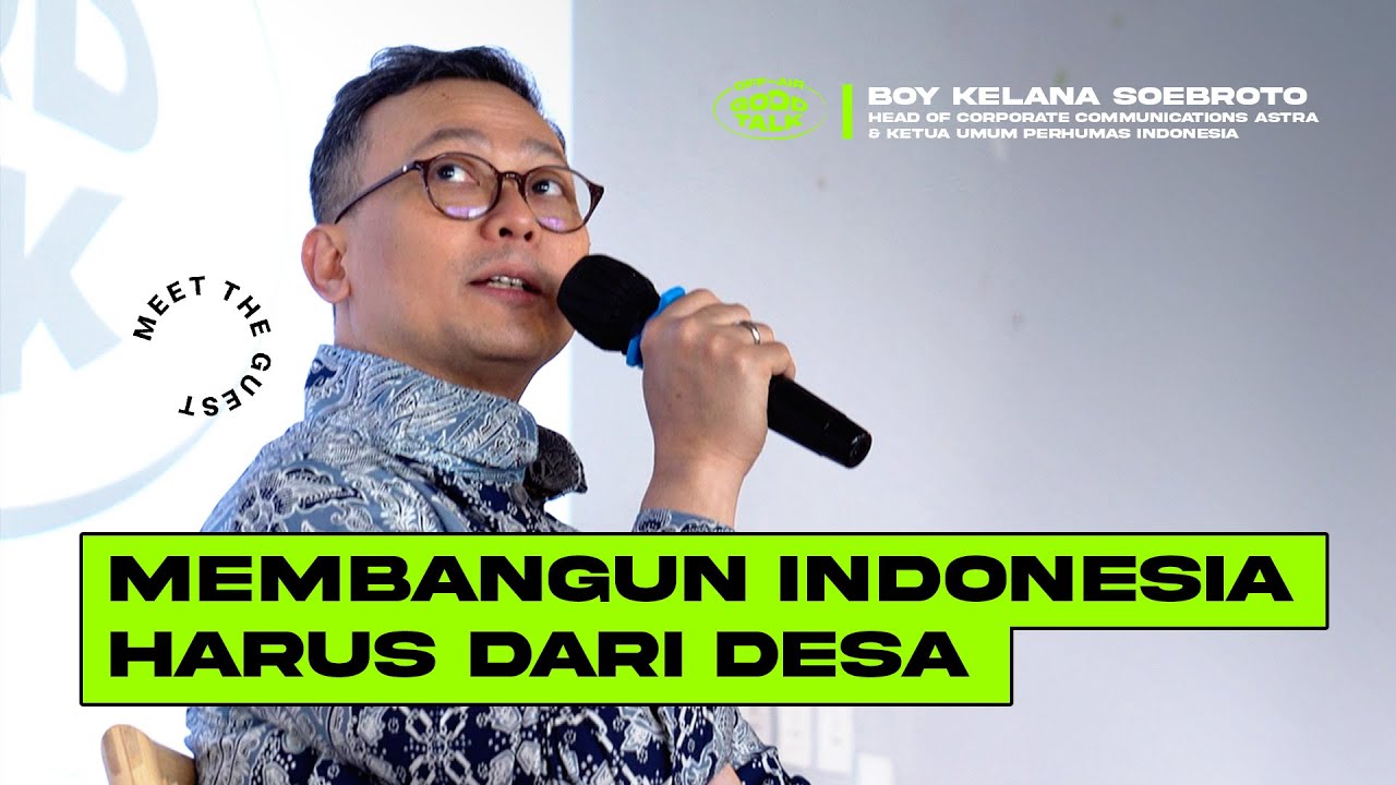 GoodTalk Eps. Boy Kelana Soebroto: Strategi Astra dalam Menciptakan Ruang Interaksi dan Kolaborasi