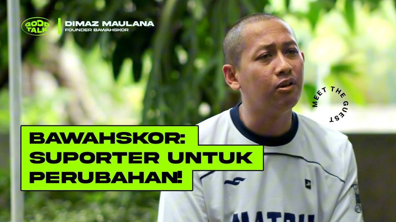 GoodTalk Eps. Dimaz Maulana: Stadion Menjadi Ruang Berekspresi dan ...