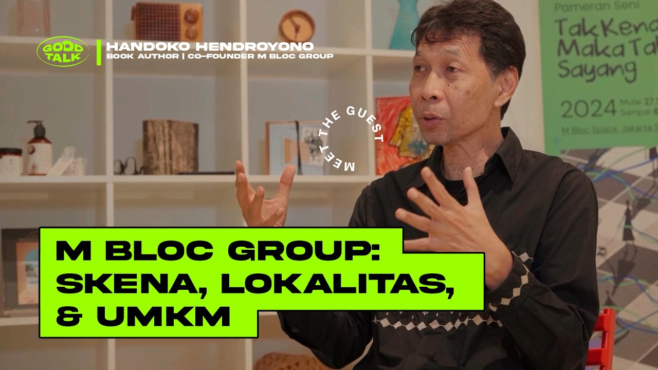 GoodTalk Eps. Handoko Hendroyono - M Bloc Group: Skena, Lokalitas, & UMKM