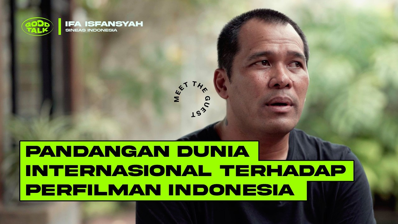 GoodTalk Eps. Ifa Isfansyah: Visi Seorang Sineas & Kebangkitan ...