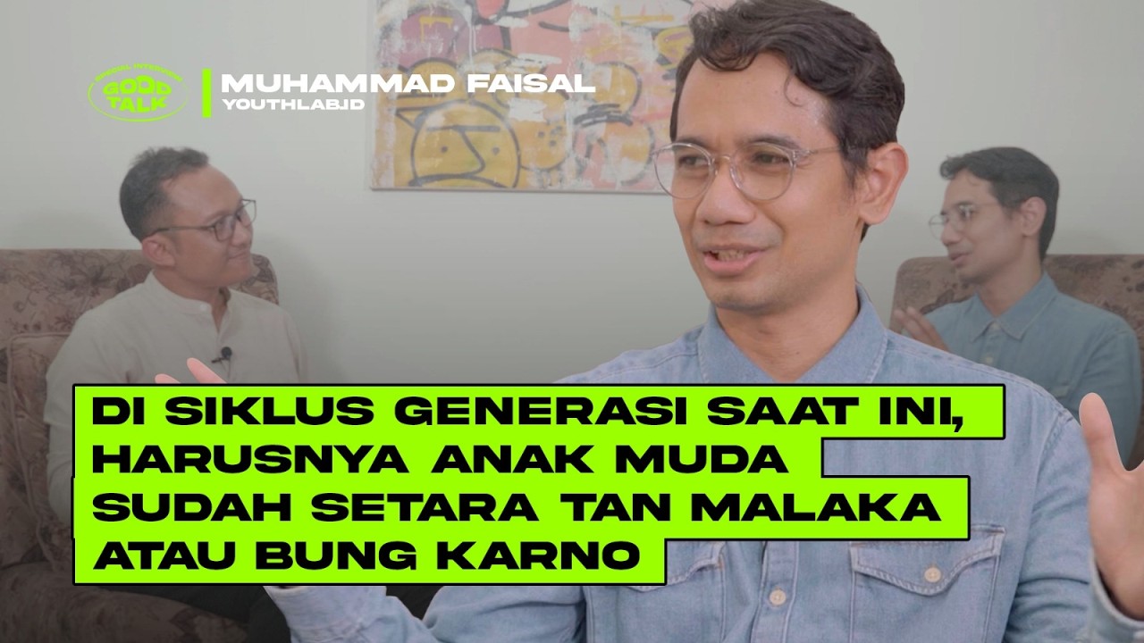 GoodTalk Eps. Muhammad Faisal: Anak Muda, Kebahagiaan, dan Pola Asuh
